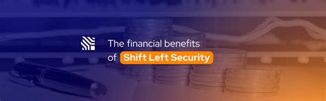 The Financial Benefits Of Shift Left Security