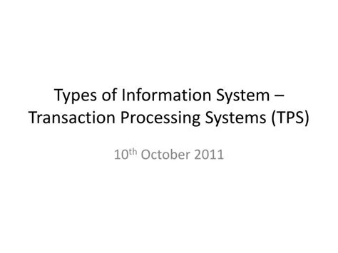 PPT Types Of Information System Transaction Processing Systems TPS PowerPoint Presentation