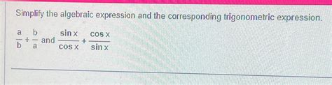 Solved Simplify The Algebraic Expression And The