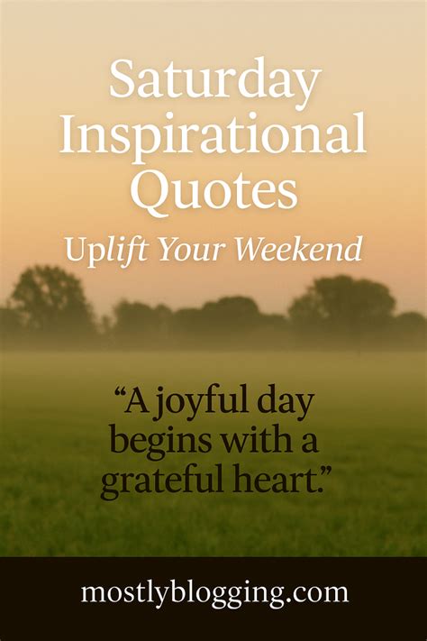 175 Saturday Inspirational Quotes Uplift Your Weekend