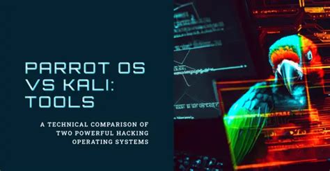 Parrot OS Vs Kali Linux A Head To Head Comparison