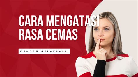 Cara Mengatasi Rasa Cemas Mind And Body Development