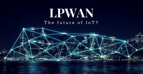 Lpwan The Future Of Iot — Navixy Talks