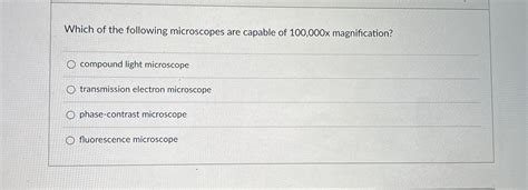 Solved Which Of The Following Microscopes Are Capable Of