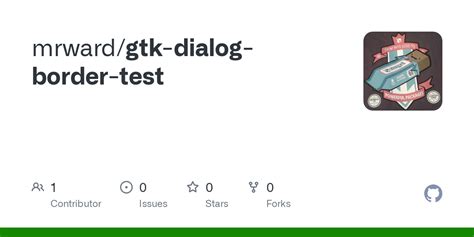 Github Mrwardgtk Dialog Border Test