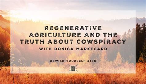 Regenerative Agriculture And The Truth About Cowspiracy Doniga Markegard 169 — Daniel Vitalis