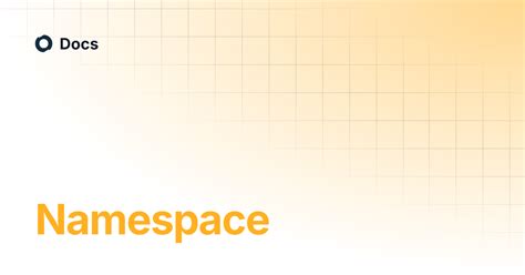 Namespace Docs