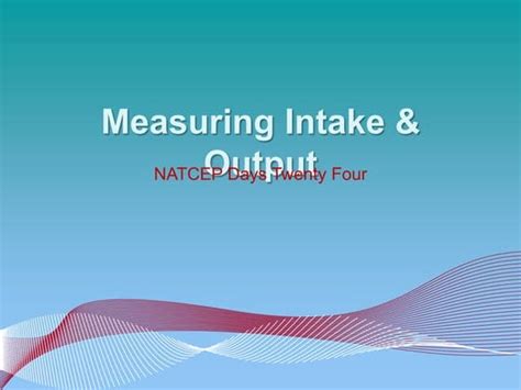 Intake And Output Calculations In Nursing Ppt Intake And Output Calculations In Nursing Ppt