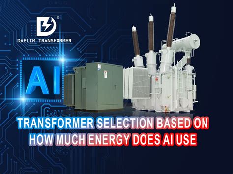 Daelim Transformer On Linkedin Transformer Selection Based On How Much Energy Does Ai Use
