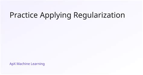 Practice Applying Regularization