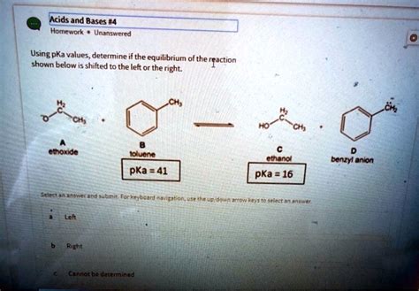 SOLVED: Acids and Bases #4 Homework Unanswered Usinge pKa values; determine if the equilibrium ...