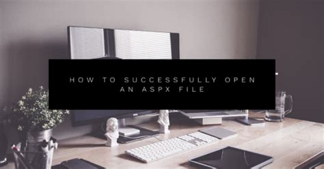 how to successfully open an aspx file digitaladblog