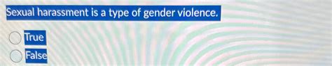 Solved Sexual harassment is a type of gender violence. | Chegg.com