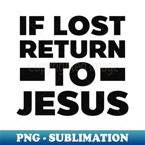 Christian Shirt If Lost Return To Jesus Png Sublimation D Inspire