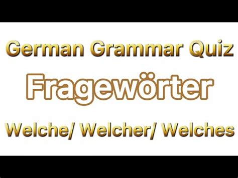 German Grammar Quiz „welche“ „welcher“ „welches“ Learn German