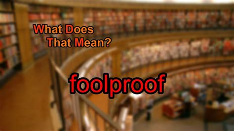 What Does Foolproof Mean Youtube