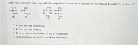 [Solved]: Of the four structures shown here in Fischer proj