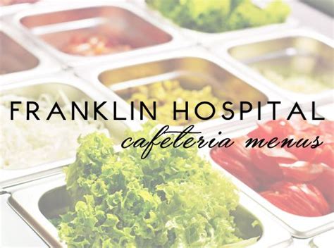 Franklin Hospital Cafeteria Menus Hospital Cafeteria Food Ideas