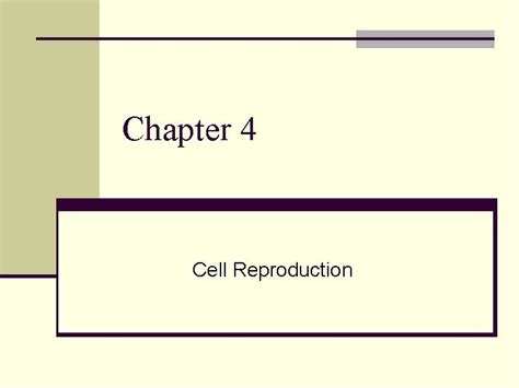 Chapter 4 Cell Reproduction Ch 4 1 Cell