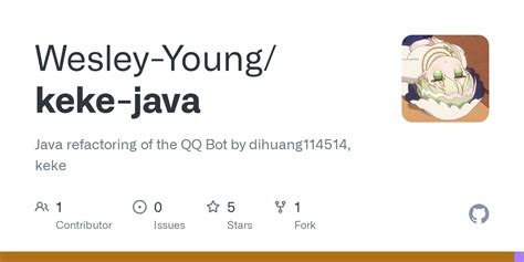 Github Wesley Youngkeke Java Java Refactoring Of The Qq Bot By Dihuang114514 Keke