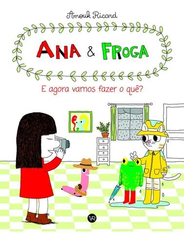 Ana E Froga E Agora Vamos Fazer O Quê De Anouk Ricard Vr Editora