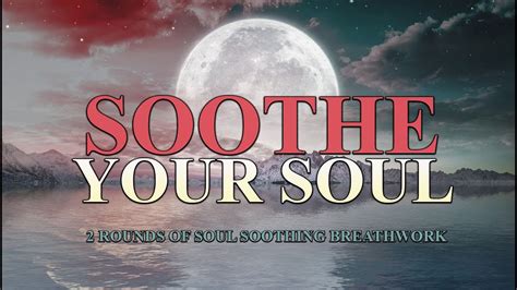 Soothe Your Soul
