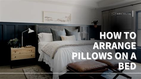 How To Arrange Pillows On A Bed For Form And Function Archute