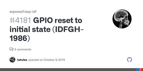 Gpio Reset To Initial State Idfgh 1986 · Issue 4181 · Espressifesp Idf · Github