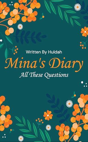 Minas Diary All These Questions By Huldah Goodreads