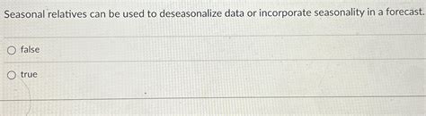Solved Seasonal Relatives Can Be Used To Deseasonalize Data