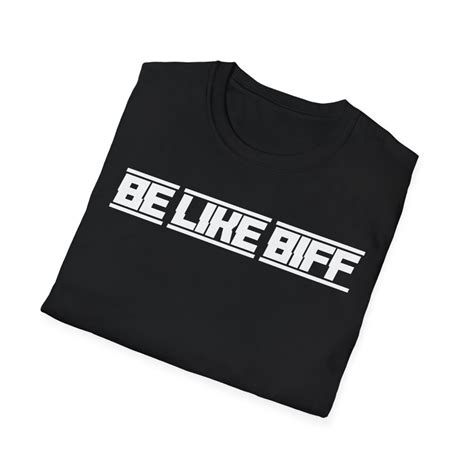 Be Like Biff Greg Biffle T Shirt