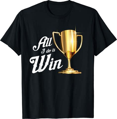 All I Do Is Win T Shirt Winning Sports Fans Winner T