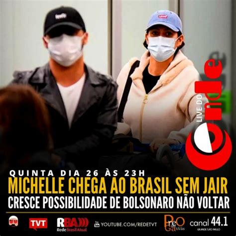Stream Live Do Conde Michelle Chega Ao Brasil Sem Jair Cresce Possibilidade De Bolsonaro Não