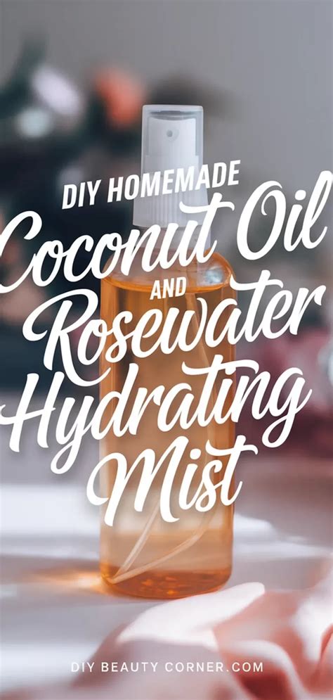 Diy Homemade Coconut Oil And Rosewater Hydrating Mist A Simple Guide