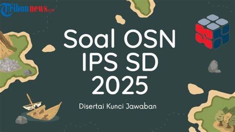 30 Kunci Jawaban Osn Ips Jenjang Sd 2025 Bahan Latihan Soal Soal Olimpiade Sains Nasional