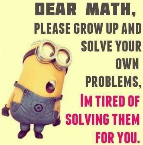 Dear Math Please Grow Up And Solve Your Own Problems Pictures Photos