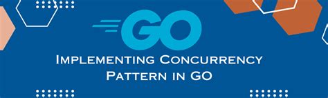 Implementing Concurrency Pattern In Go