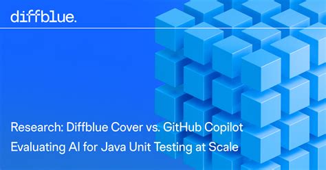 Research Diffblue Cover Vs Github Copilot Evaluating Ai For Java