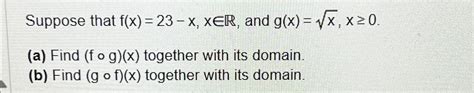 Solved Suppose That F X 23 X Xinr And G X X2 X≥0 A