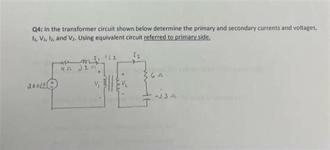 Solved Q4 In The Transformer Circuit Shown Below Determine