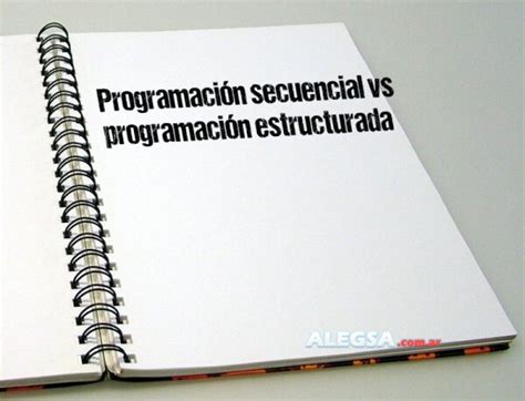 Programación Secuencial Vs Programación Estructurada