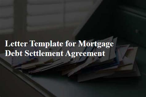 Letter Template For Mortgage Debt Settlement Agreement Free Samples