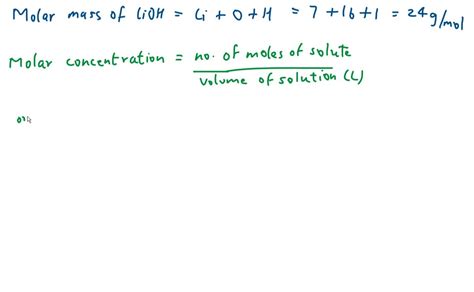 Solved Calculate The Molar Concentration If 234g Of Lithium Hydroxide Lioh Dissolves In
