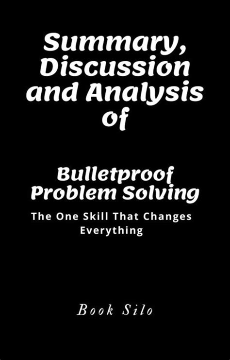 Summary Discussion And Analysis Of Bulletproof Problem Solving Ebook