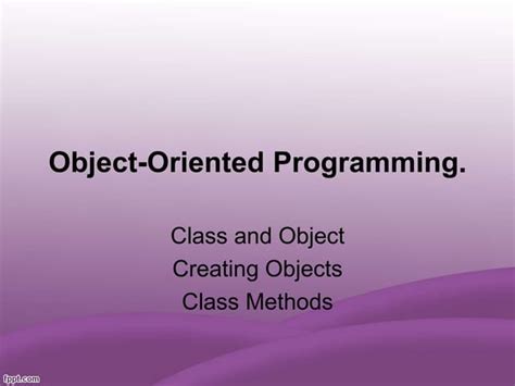 Creating Objects And Class Methods Ppt