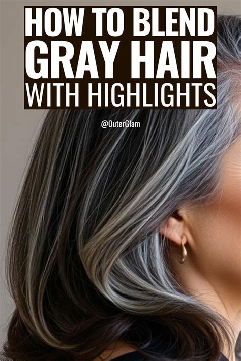 How To Blend Gray Hair With Highlights Blending Gray Hair Dark Hair