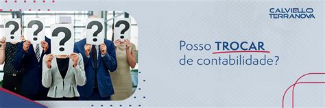 Posso Trocar De Contabilidade Calviello Terranova Contabilidade