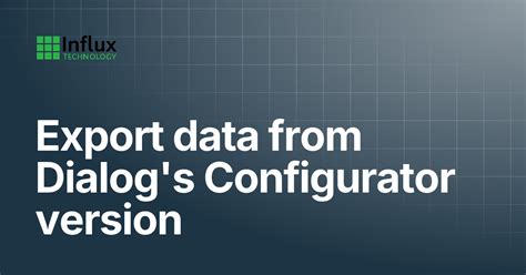 export data from dialog s configurator version dialog user guide