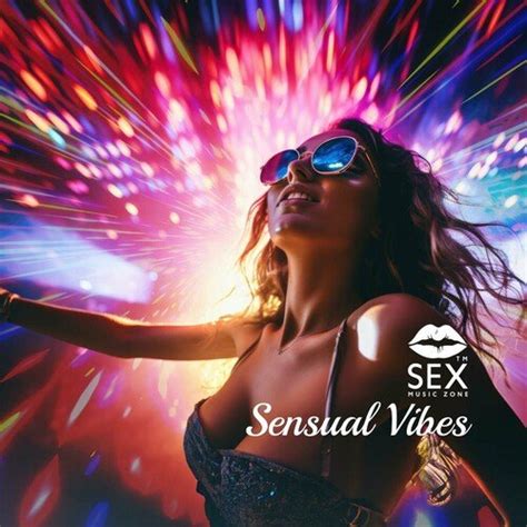 Sex Music Zone Sensual Vibes Blend Of Desire And Pleasure 2024
