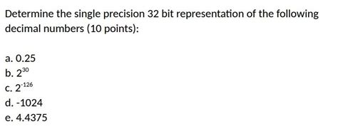 Solved Determine The Single Precision 32 Bit Representation